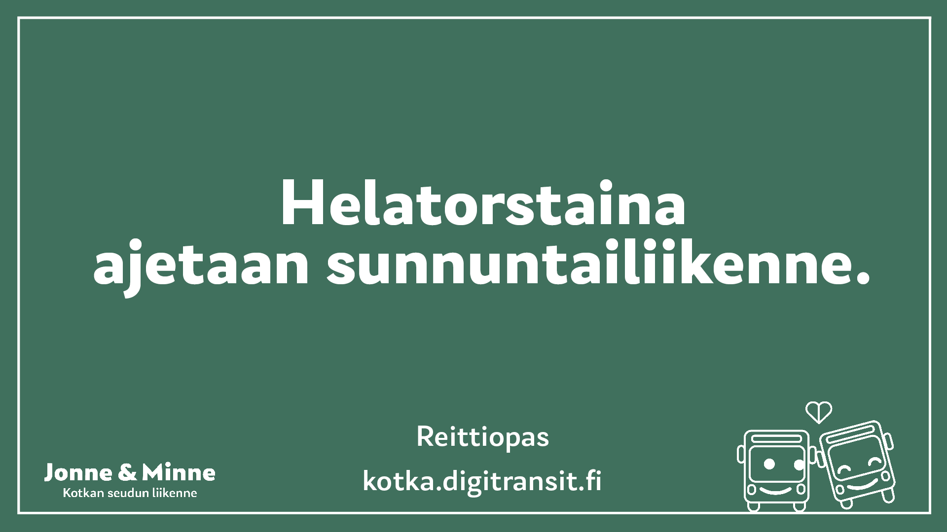 Helatorstaina 29.5. sunnuntailiikenne - Jonne ja Minne